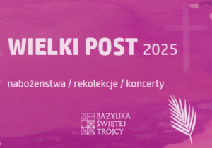 Wielki Post 2025 – Dominikanie Kraków